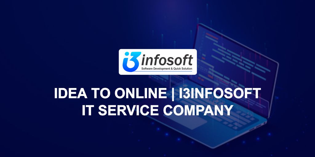 Idea to Online & IT Service Company for all tech needs | i3Infosoft