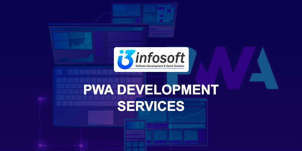 Get your PWA Development Services from i3Infosoft. | i3Infosoft